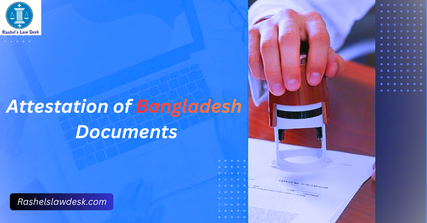 Bangladesh Document Attestation - Rashel's Law Desk - Top Leading and ...