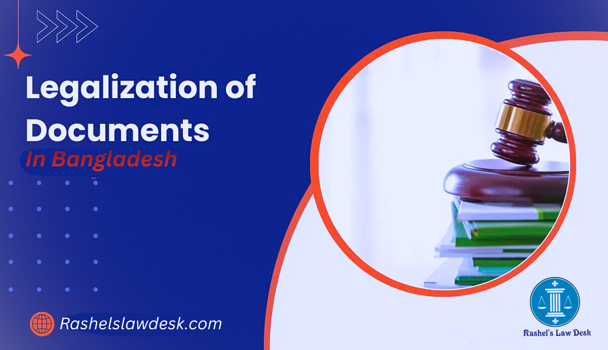 Document Legalization in Bangladesh - Rashel's Law Desk - Top Leading ...